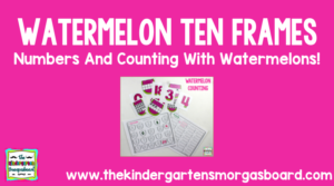 Watermelon Kindergarten Activities: Ten Frames FREEBIE! – The ...