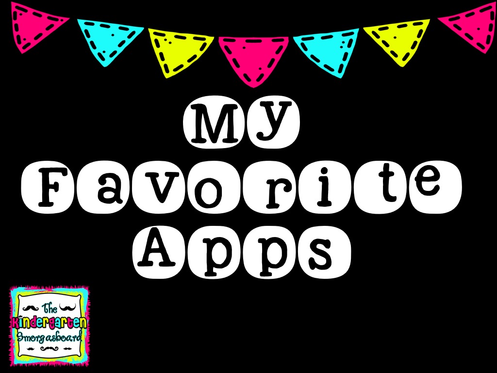 My Favorite Apps! – The Kindergarten Smorgasboard