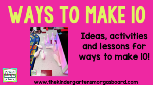 Ways To Make 10-Kindergarten Math – The Kindergarten Smorgasboard